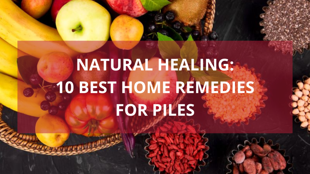 10 Best Home Remedies for Piles | Natural Healing Tips - Dr. Suhasini ...